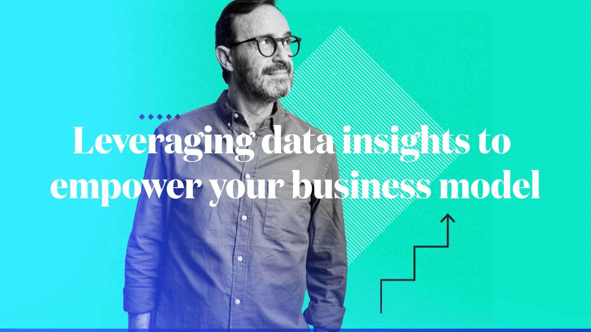 Leveraging Data Insights to Empower Your Business Model Leveraging Data Insights to Empower Your Business Model